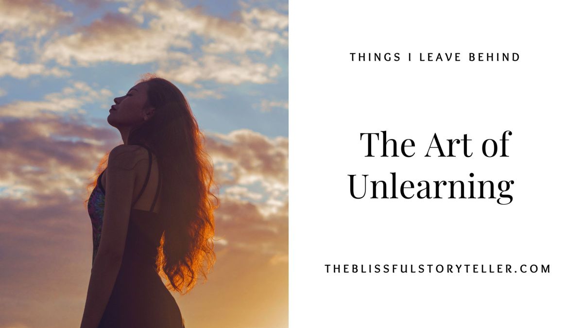 The Art of Unlearning – The Blissful Storyteller